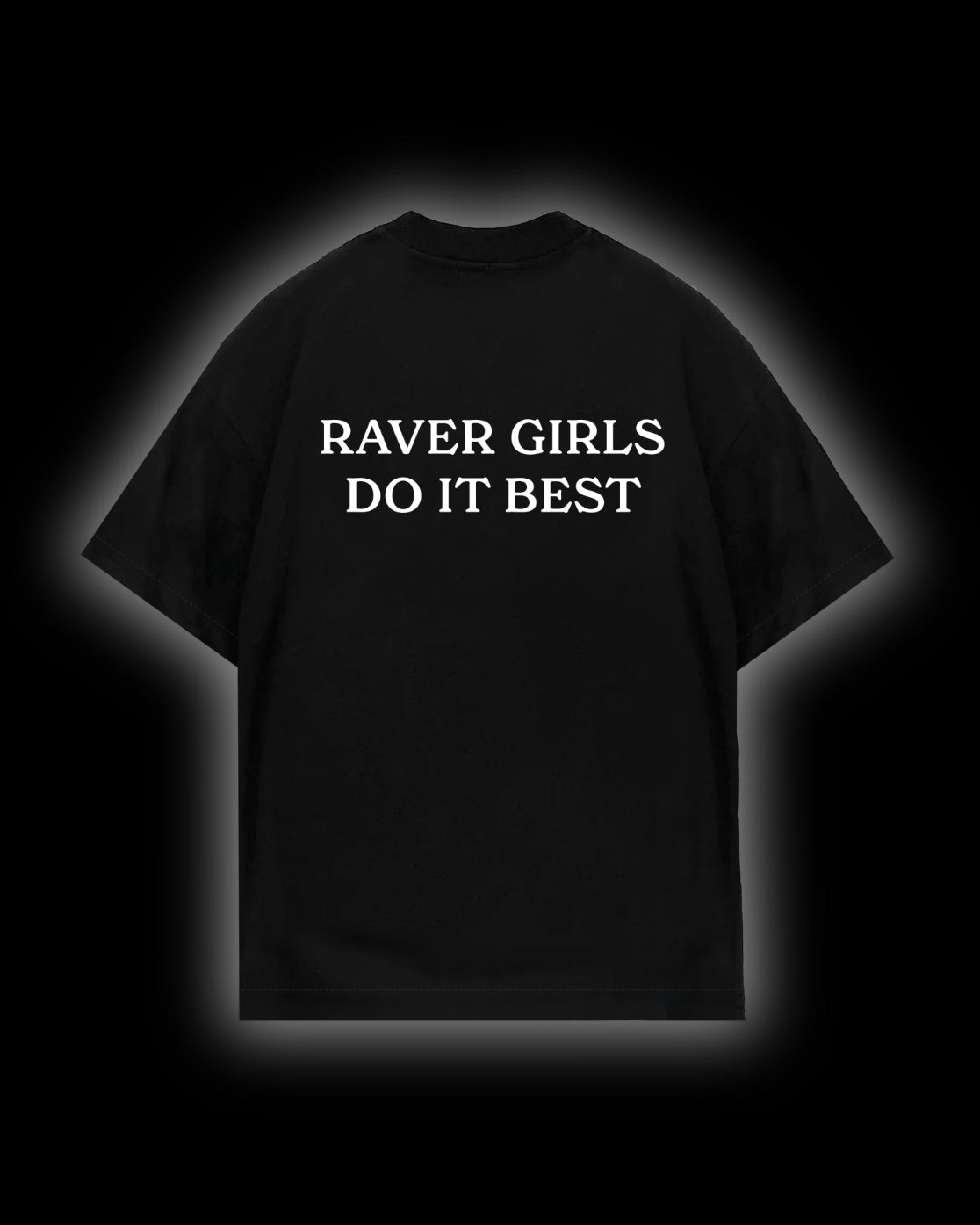 RAVER GIRLS DO IT BEST Black Tee | Unisex Oversized - Feral – FERAL ...